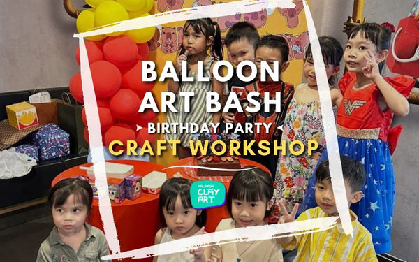 Balloon Art Bash - An Exciting Craft Workshop for Kids Birthday - Malaysia Clay Art